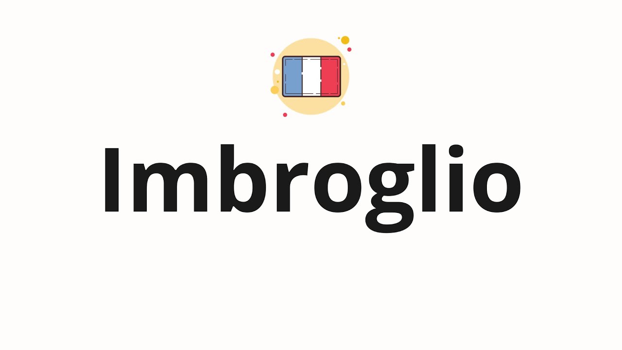 How to pronounce Imbroglio (Confusing situation in French) - YouTube