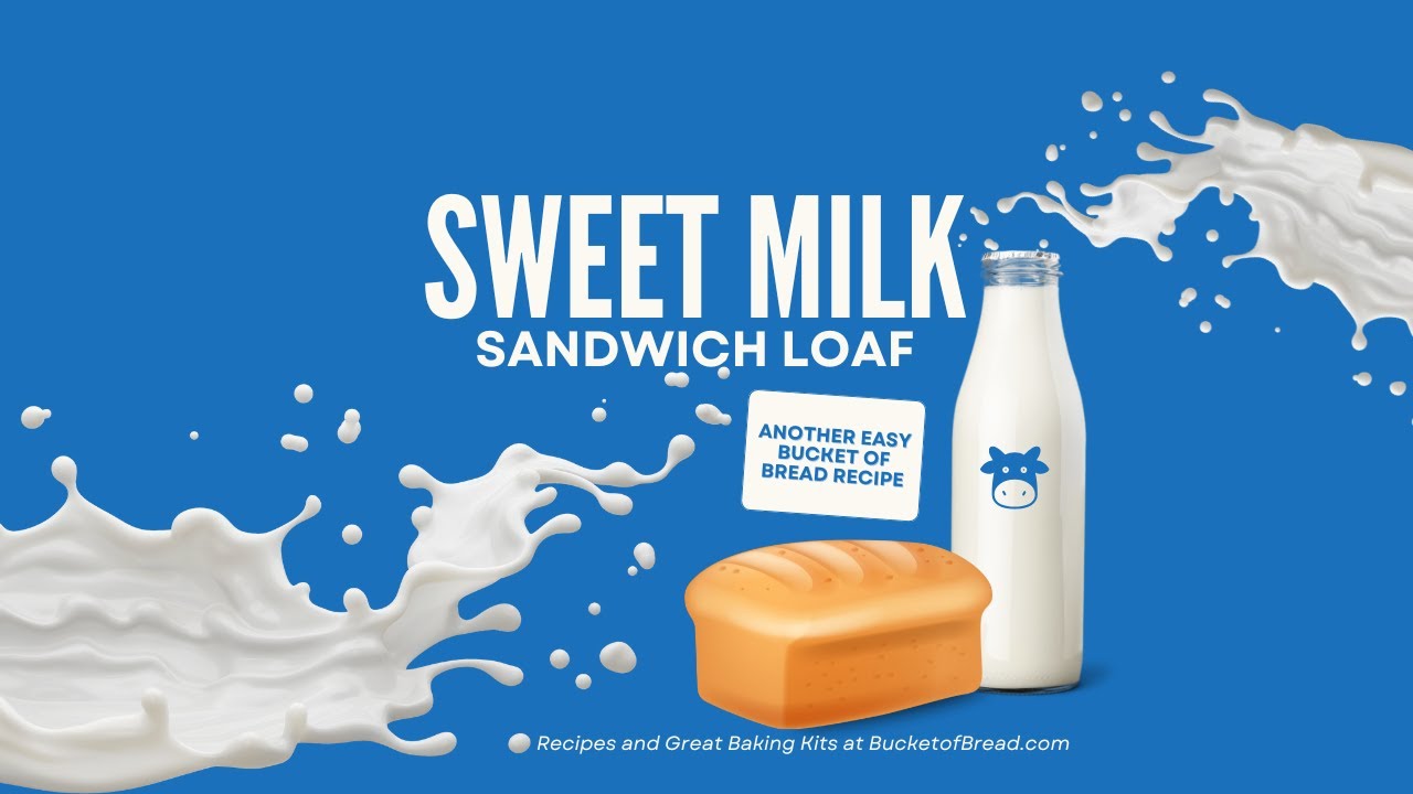 Sweet Milk Sandwich Loaf Another Easy Bucket of Bread Recipe - YouTube
