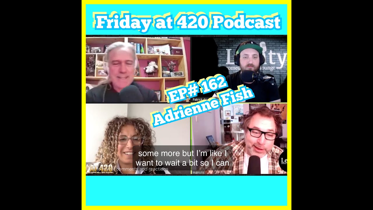 EP#162 -Adrienne Fish (Friday at 420 Podcast) - YouTube