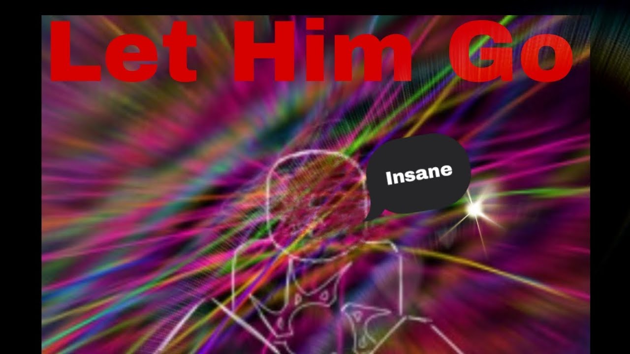 Let Him Go Roblox - YouTube