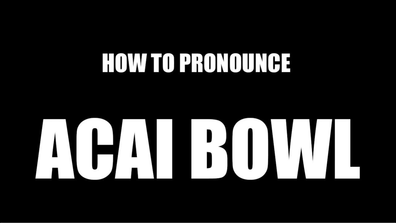 How To Pronounce Acai Bowl YouTube how-to-pronounce-acai-bowl-youtube