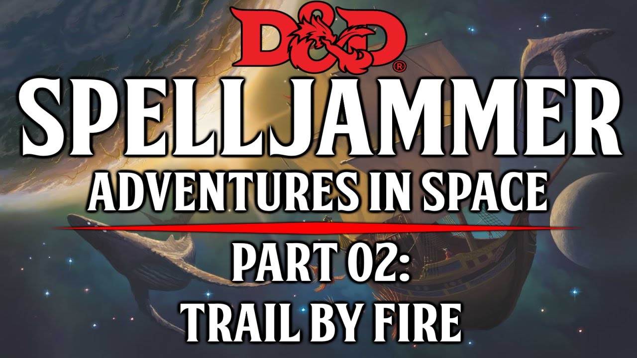 Spelljammer Academy - Video Tutorial - 02: TRAIL BY FIRE - YouTube
