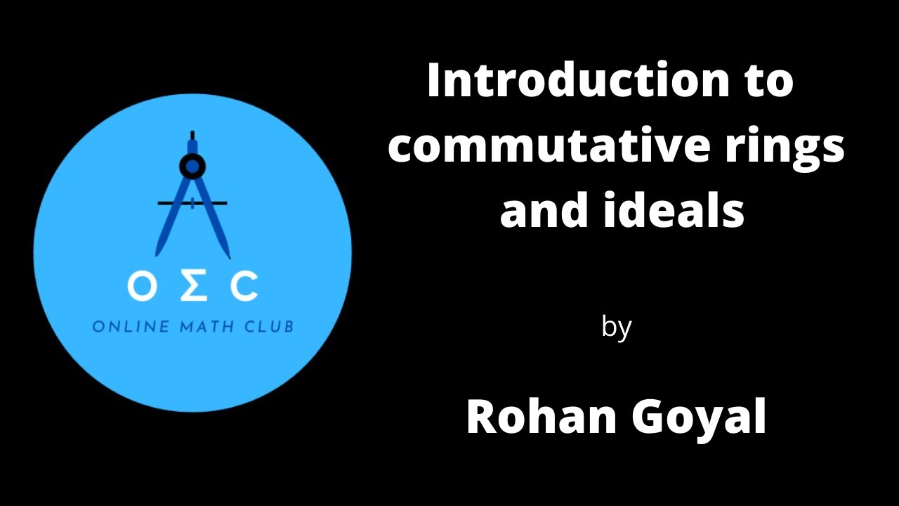 Intro to Commutative rings and ideals by Rohan Goyal - YouTube