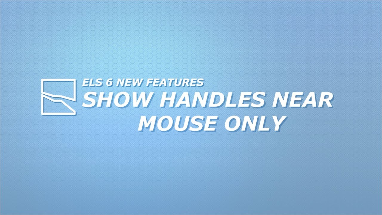 ELS Version 6 New Features: Show Handles Near Mouse Only - YouTube