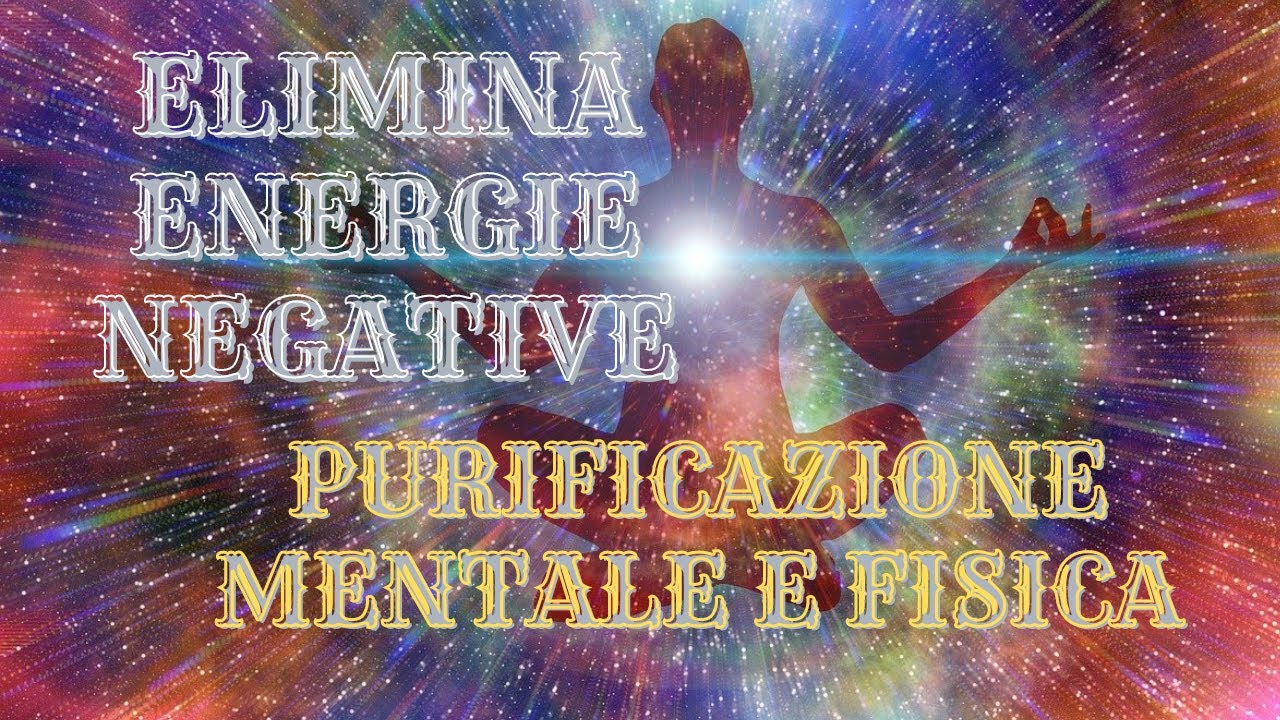 💫Assoluta Purificazione Mentale e Fisica💫Elimina Energie Negative💫 ...