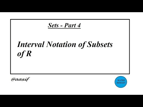Sets - Part 4 (Interval Notation of Subsets of R) - YouTube