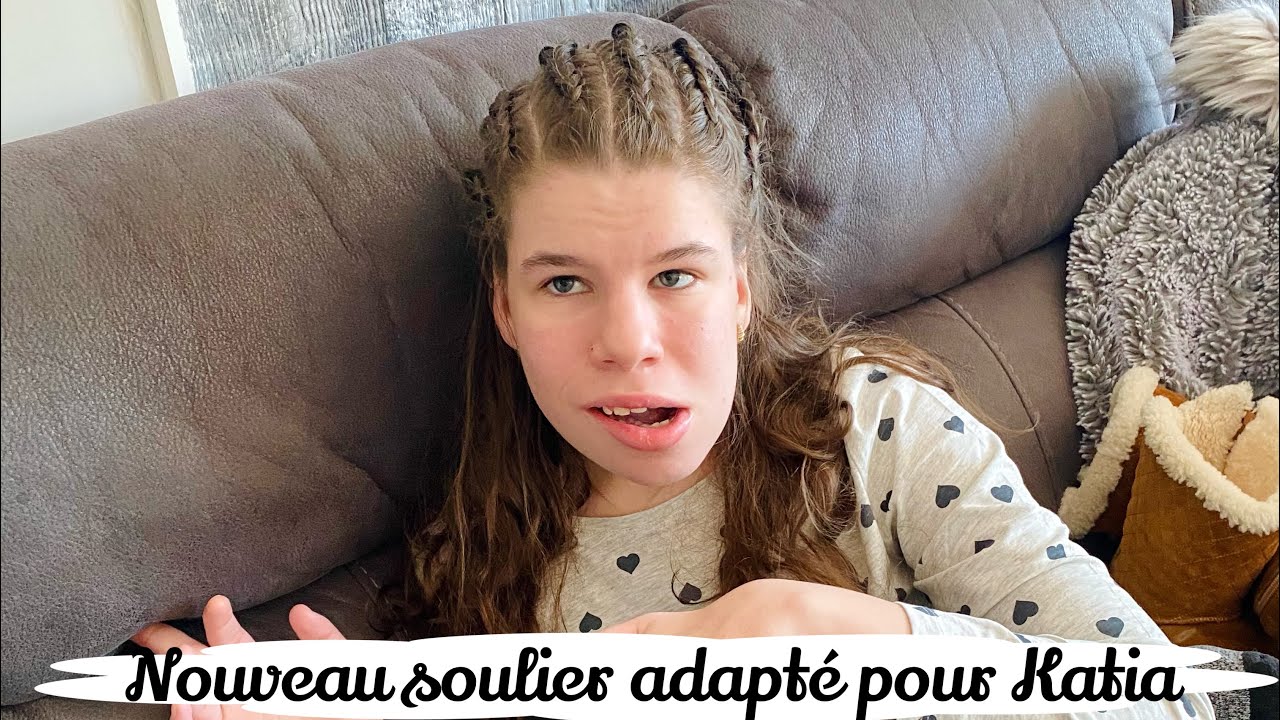Je vais mieux ! Nouveau souliers adapté pour Katia (15 février 24 ...