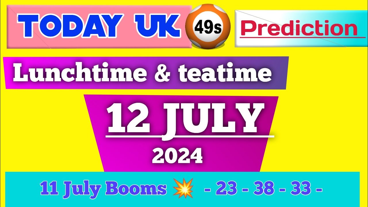 Uk 49 predictions for today 12 July 2024 | uk49s lunchtime predictions ...