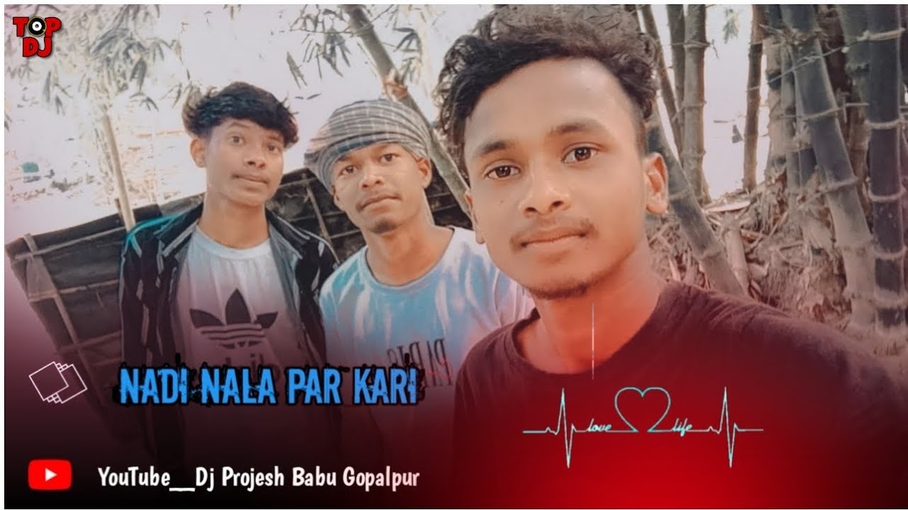 Nadi_Nala_Par_Kari ? Nagpuri Song Dj Projesh Babu Dj Samir Babu Iswar Babu Potiram Gopalpur ...