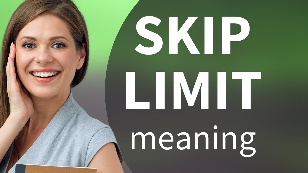Unraveling the "Skip Limit": A Guide to Understanding the Phrase - YouTube