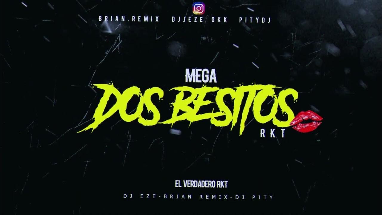 MEGA DOS BESITOS 💋🤑 RKT - PITY DJ FT. BRIAN REMIX, DJ EZE - YouTube