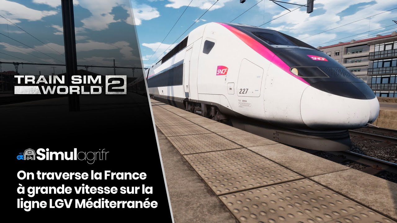 Train Sim World 2 traverse la France en TGV - YouTube