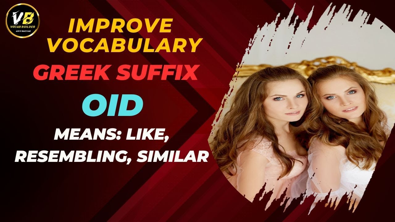 SUFFIX OID Means: Resemble, Like & Similar | Root Words Vocabulary ...