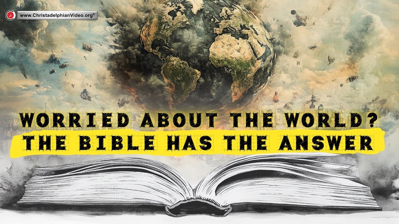 Worried about the world? The Bible has the answer! - YouTube