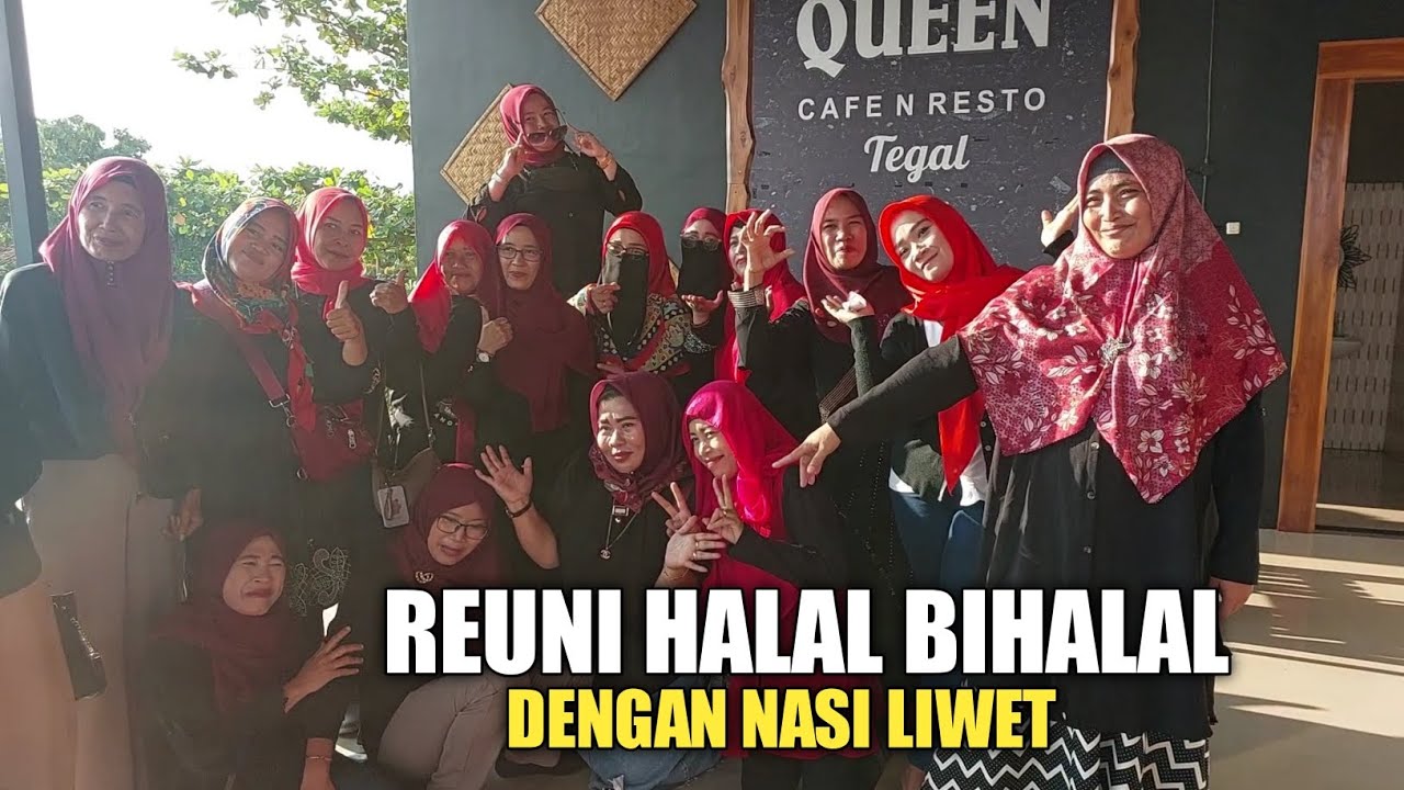 HALAL BIHALAL DI QUEEN CAFE N RESTO TEGAL - SEPESIAL NASI LIWET - YouTube