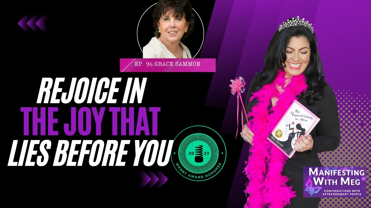 Manifesting with Meg & Grace Sammon: Ep 96 Rejoice in the Joy that Lies ...