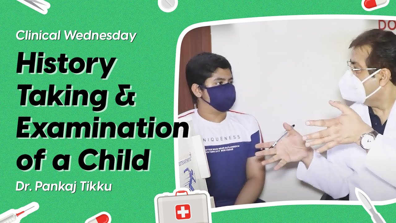 History Taking & Examination of a Child | Pediatrics | Clinical ...