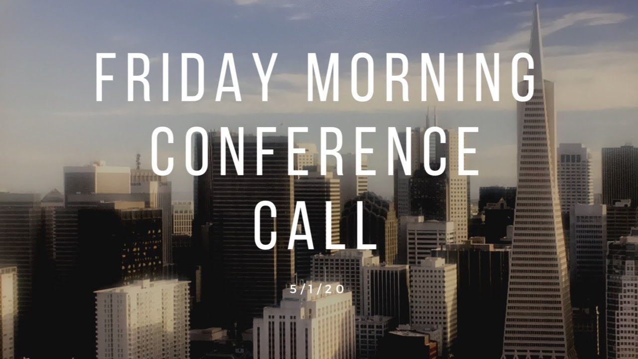 Friday Conference Call 5/1/20 - YouTube