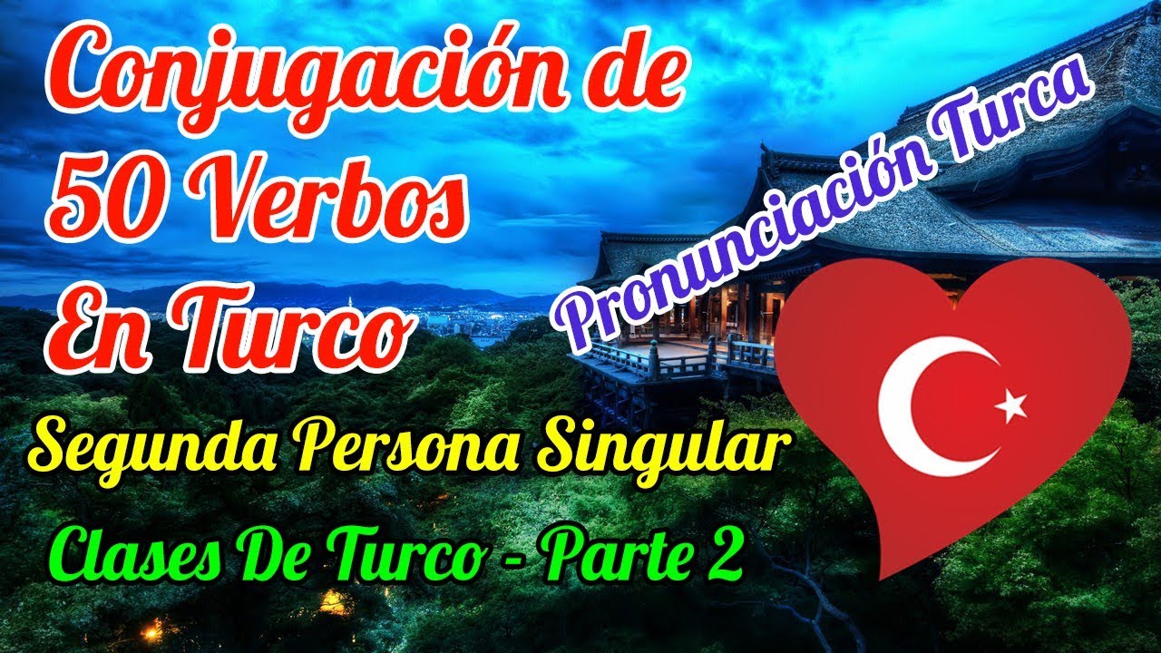 Aprender Turco | Conjugación de 50 Verbos En Turco | Segunda Persona ...