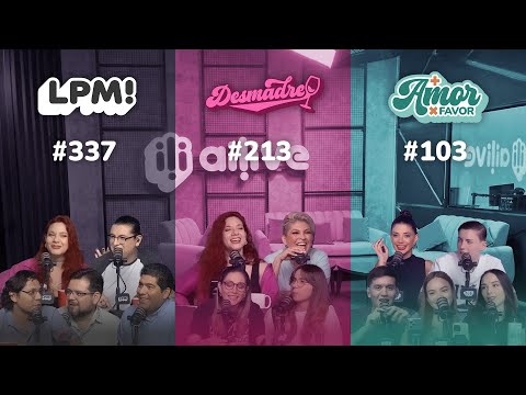 LPM! #337 | Desmadre #213 | Más Amor Por Favor #103