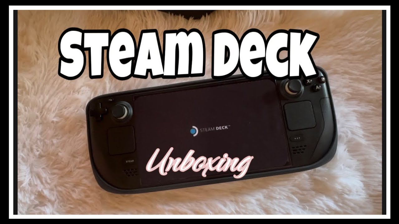 STEAM DECK UNBOXING - YouTube