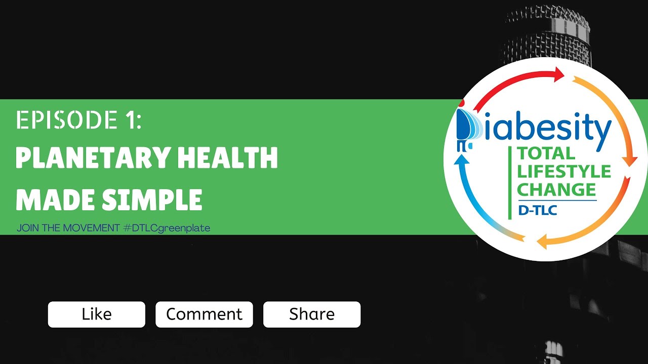 Planetary Health on the Plate: Planetary Health Made Simple Episode 1 ...