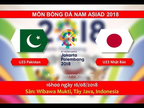 Trực tiếp bóng đá U23 Pakistan vs U23 Nhật Bản – Môn bóng đá nam ASIAD 2018 - YouTube