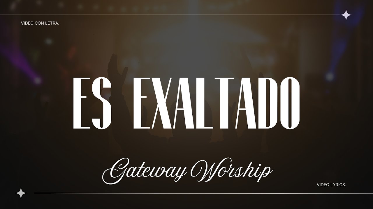 Es Exaltado - Gateway Worship - YouTube