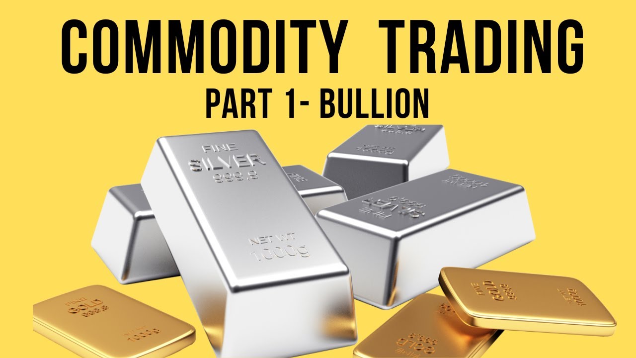 BASICS OF COMMODITY (PART 1 ) | BULLION (GOLD & SILVER) - YouTube