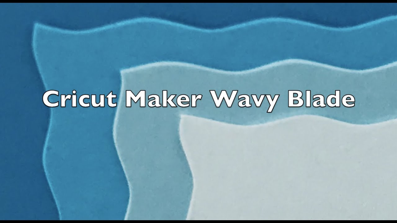 CRICUT MAKER WAVY BLADE....a Quick Tip - YouTube