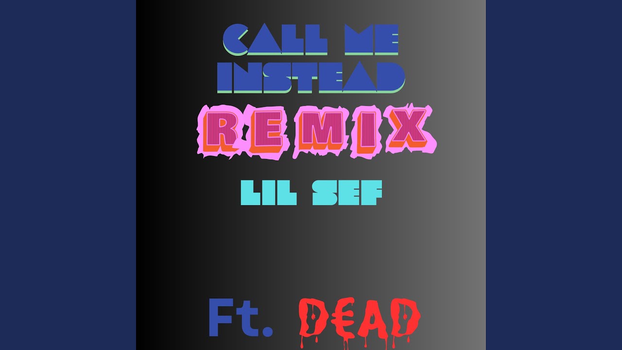 Call Me Instead (feat. D€AD) (Remix) - YouTube