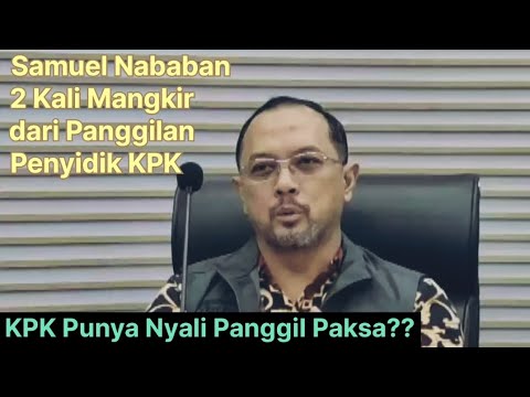 Kapan KPK Panggil Paksa Samuel Nababan?? - YouTube