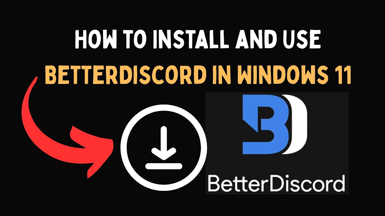 How to Install and Use BetterDiscord in Windows 11 - YouTube