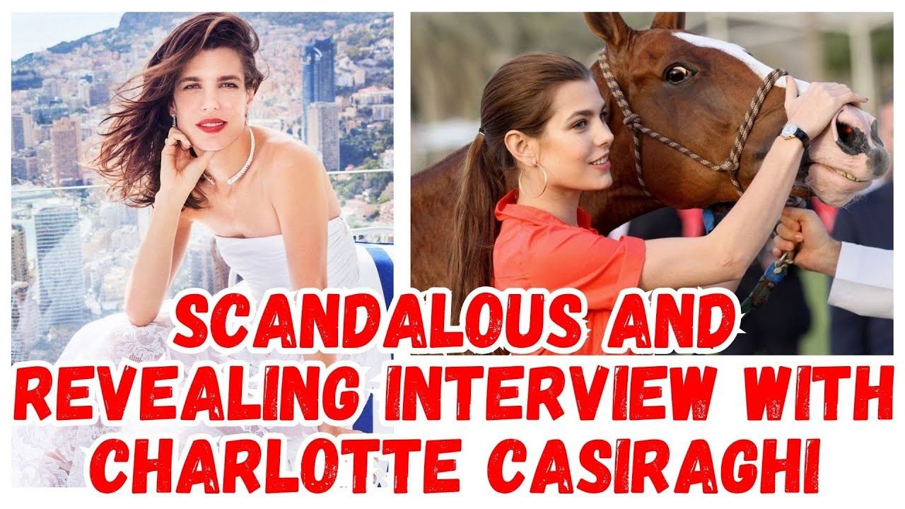 SCANDALOUS AND REVEALING INTERVIEW WITH CHARLOTTE CASIRAGHI - YouTube