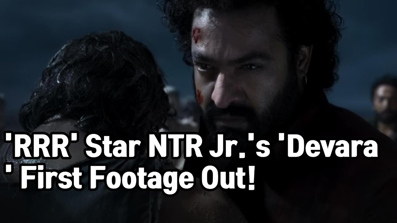 Top Moments from NTR Jr.'s 'Devara' First Footage Reveal - YouTube