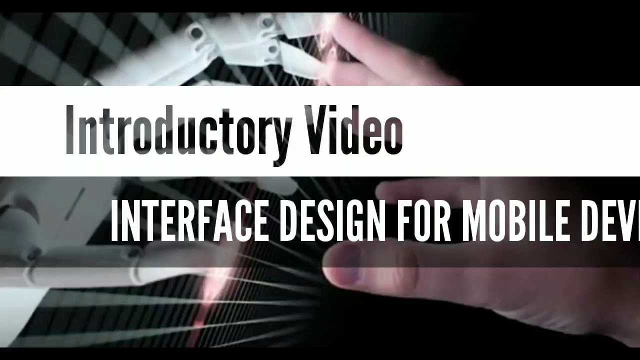 INTRODUCTORY VIDEO | CHAPTER 5 | INTERFACE DESIGN FOR MOBILE DEVICES ...