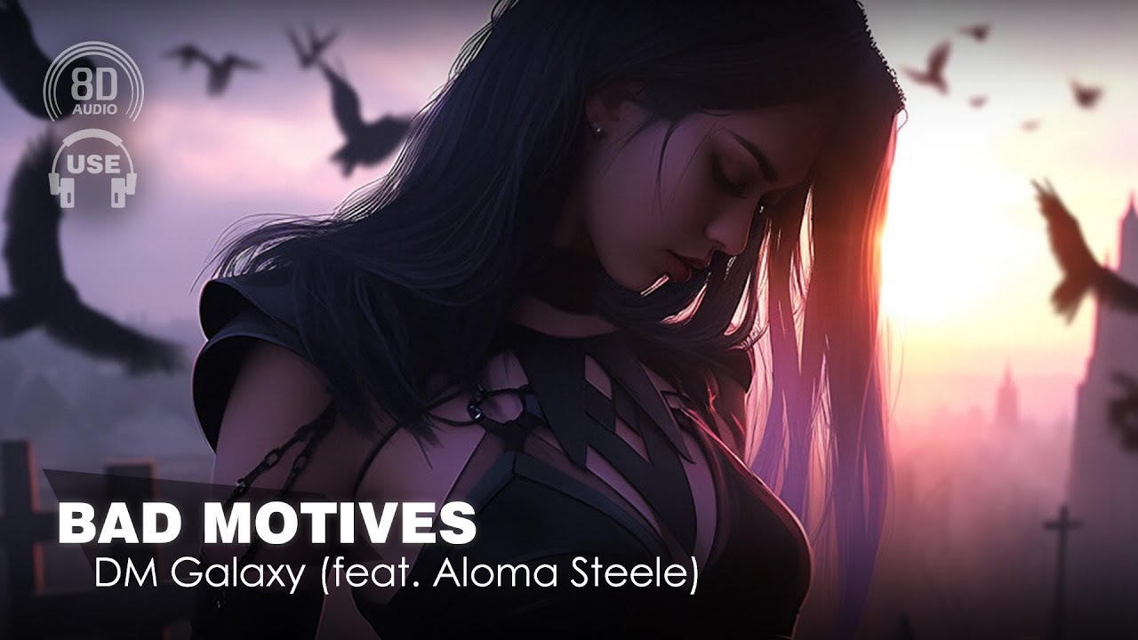 Dm Galaxy - Bad Motives (Feat. Aloma Steele) | Electronic Dance Music ...