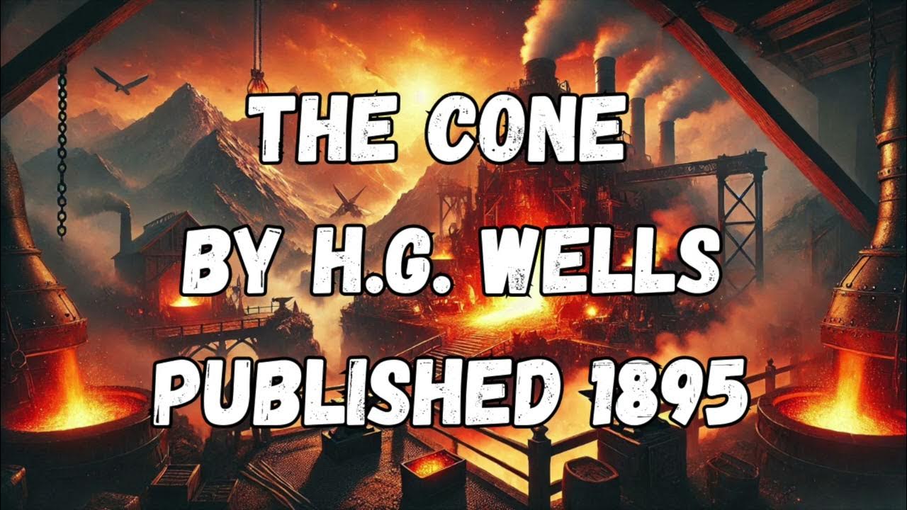 The Cone by H.G. Wells~A Horror Tale of Jealousy and Revenge! [full audiobook w/ English ...