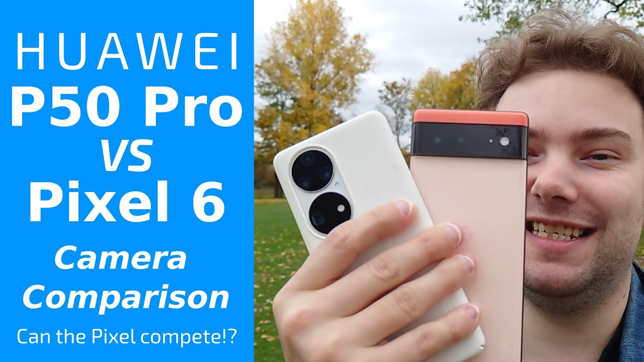 Huawei P50 Pro vs Google Pixel 6 - Camera Comparison - YouTube