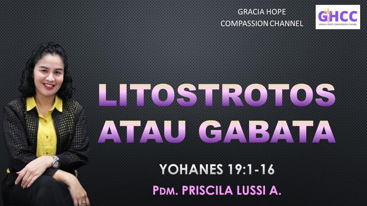 ⭐LITOSTROTOS ATAU GABATA ⭐24 NOV 2024 🙏YOH 19:1-16🙏#priscilaghcc - YouTube