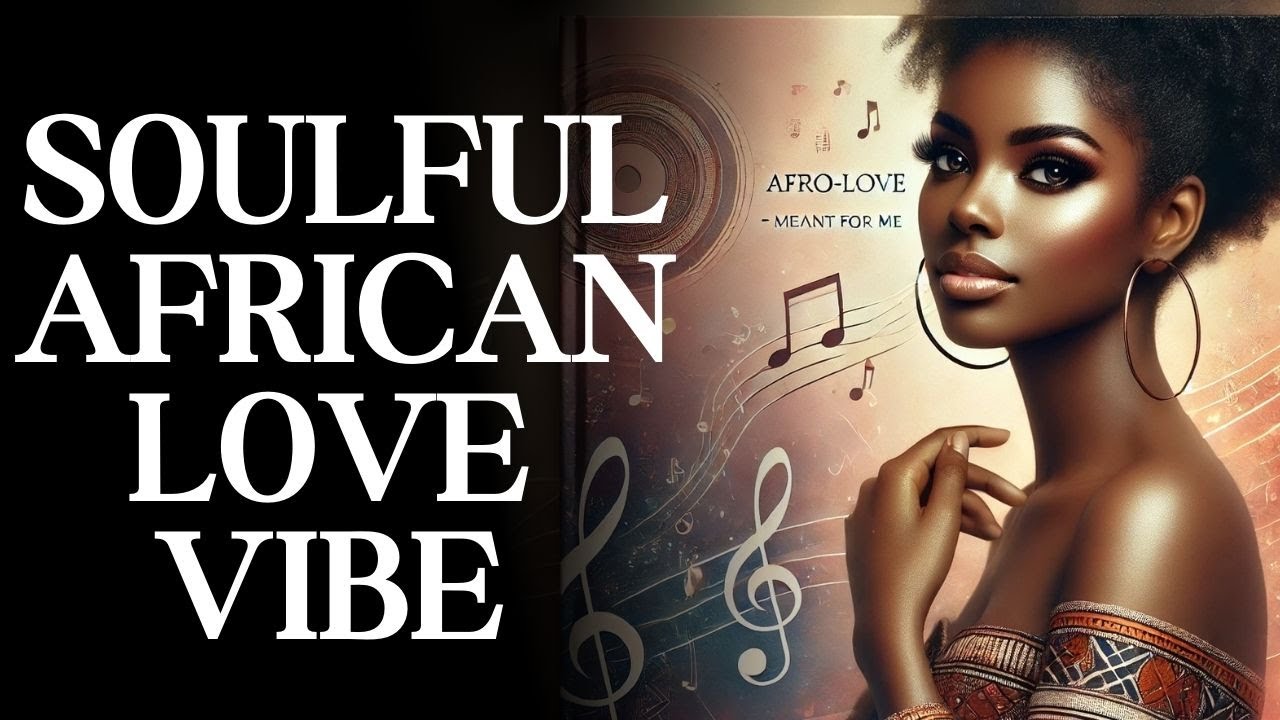 Soulful African Music: Soothing Valentine Dinner Tunes - YouTube