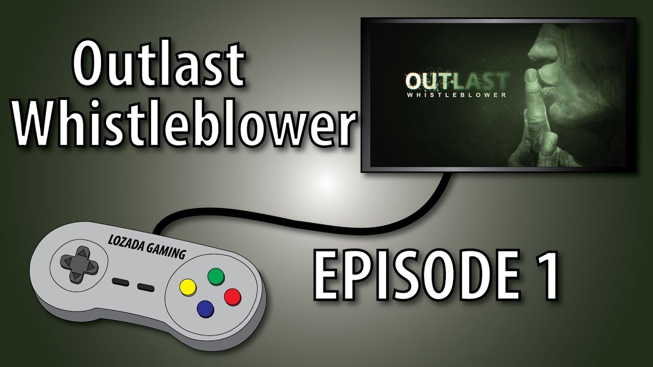 Outlast Whistleblower: Episode 1 - Waylon Parker | Lozada Gaming - YouTube