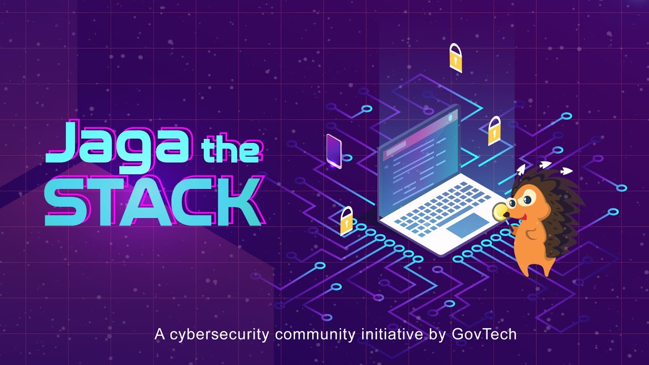 Jaga the STACK - GovTech's Cyber Security Group's flagship ...