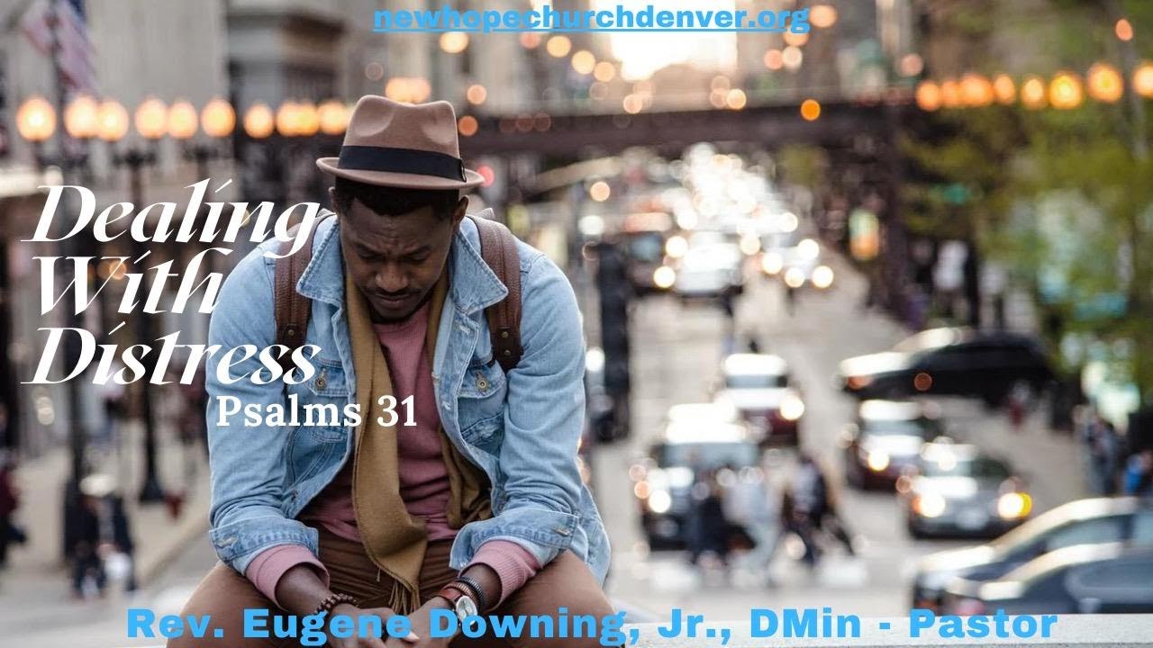 "Dealing With Distress" | Pastor Eugene Downing Jr. | New Hope Church 8 ...