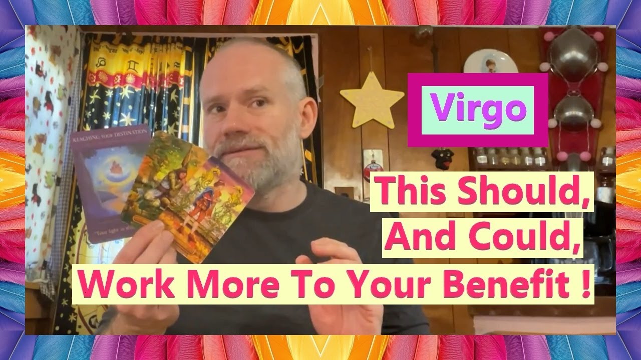 Virgo - This Should, And Could, Work More To Your Benefit ! - YouTube