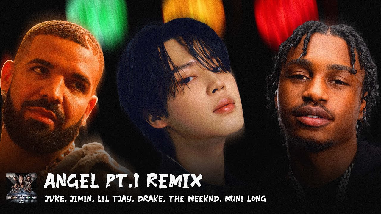 Angel pt.1 Remix -The Weeknd, Drake, JVKE, Jimin, Muni Long ,Lil Tjay ...