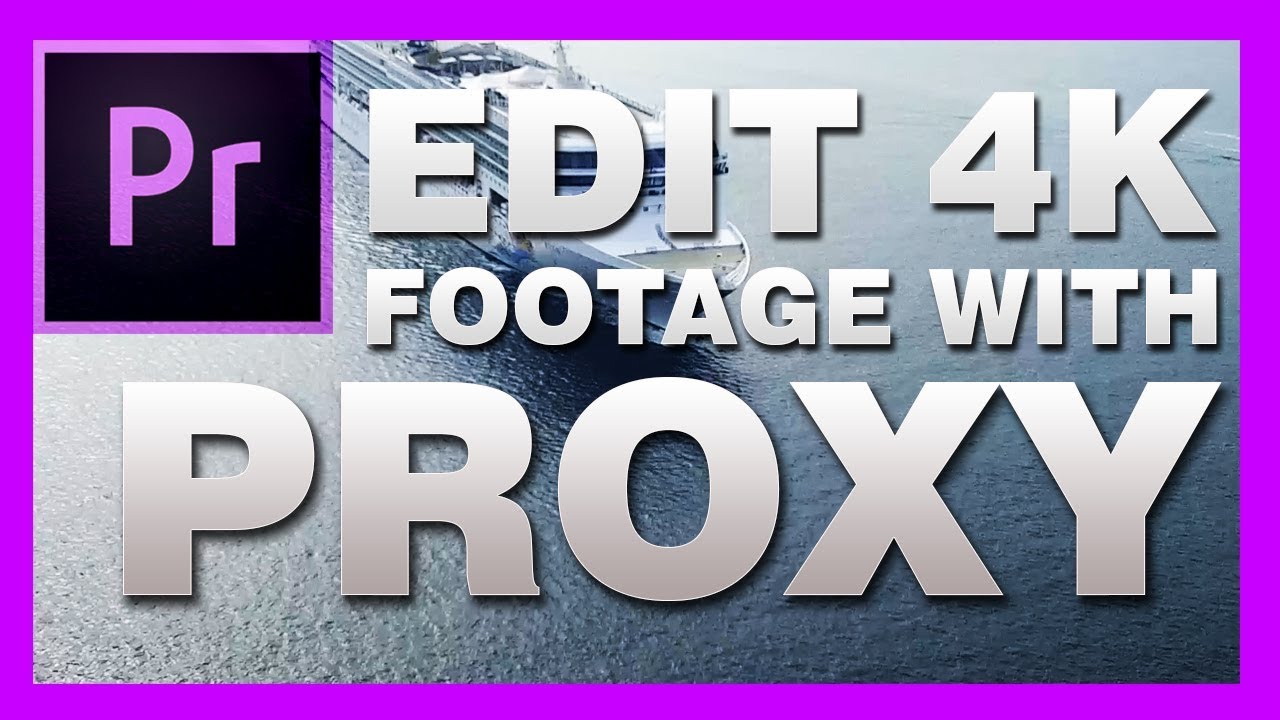 How to create PROXIES in Adobe Premiere Pro CC 2018 - YouTube