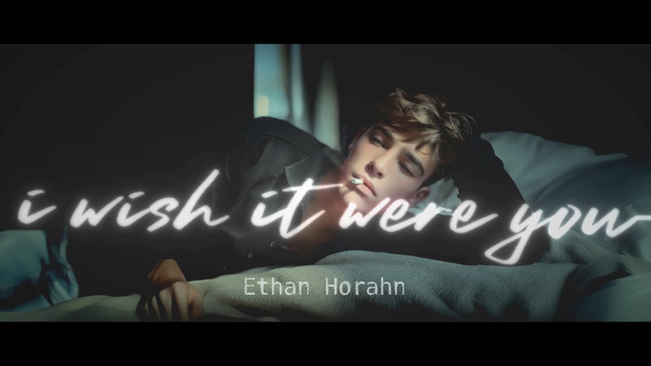 Ethan Horahn - I Wish It Were You