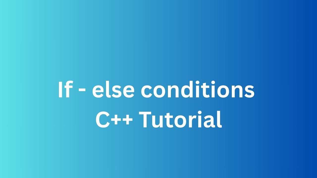 If - else conditions | C++ | Easy Code and Tech - YouTube