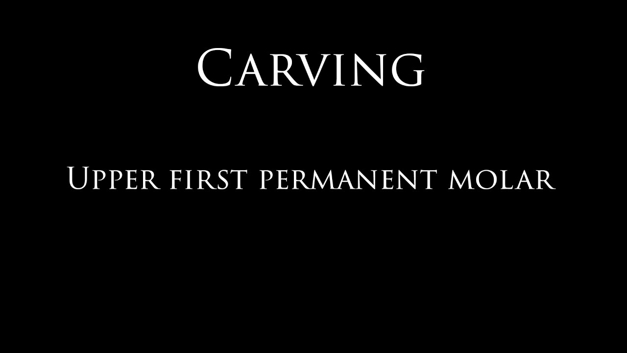 Carving Upper first permanent molar - YouTube